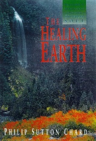 The Healing Earth: Nature's Medicine for the Troubled Soul by Philip ...