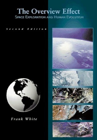 The Overview Effect: Space Exploration and Human Evolution by Frank ...