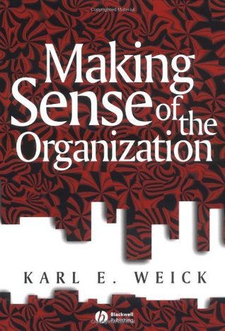 Making Sense of the Organization by Karl E. Weick | Goodreads