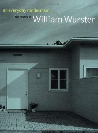 An Everyday Modernism: The Houses of William Wurster by Marc Treib ...
