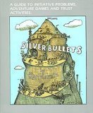 Silver Bullets by Karl E. Rohnke | Goodreads