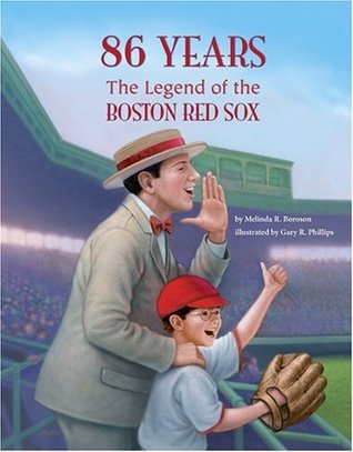 86 YEARS The Legend of the Boston Red Sox by Melinda Boroson | Goodreads