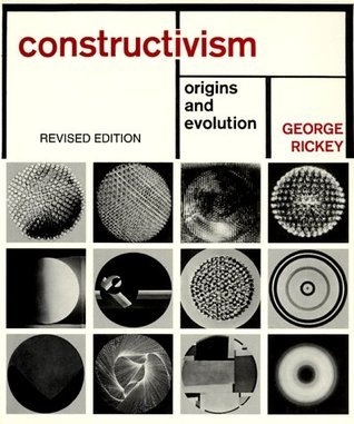 Constructivism: Origins and Evolution by George Rickey | Goodreads