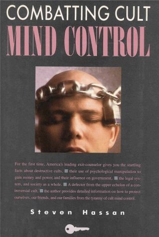 Combatting Cult Mind Control by Steven Hassan | Goodreads