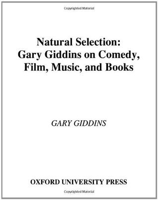 Natural Selection: Gary Giddins on Comedy, Film, Music, and Books by ...