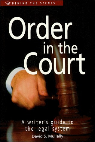 Order in the Court: A Writer's Guide to the Legal System by David S ...