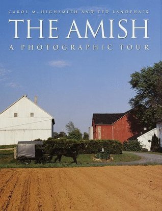 The Amish: A Photographic Tour by Carol M. Highsmith | Goodreads