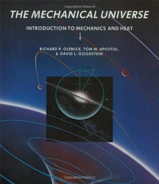 The Mechanical Universe: Introduction to Mechanics and Heat by Richard ...