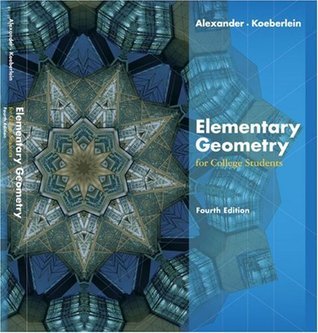 Elementary Geometry for College Students by Daniel C. Alexander | Goodreads