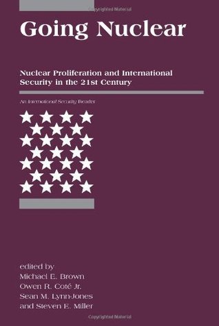 Going Nuclear: Nuclear Proliferation And International Security in the ...