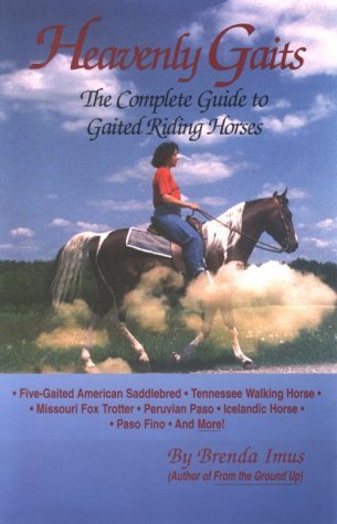 Heavenly Gaits: The Complete Book of Gaited Riding Horses by Brenda ...