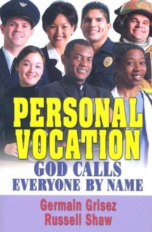 Personal Vocation: God Calls Everyone by Name by Germain Grisez | Goodreads