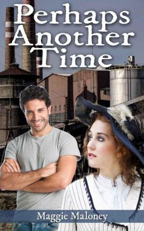 Perhaps Another Time by Maggie Maloney | Goodreads