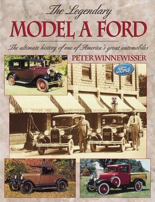 The Legendary Model A Ford : The Ultimate History of One of America's ...