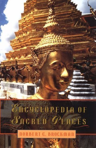 Encyclopedia of Sacred Places by Norbert C. Brockman | Goodreads