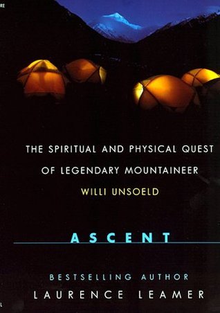 Ascent: The Spiritual And Physical Quest Of Legendary Mountaineer Willi ...