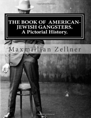 The Book of American-Jewish Gangsters: A Pictorial History. by ...