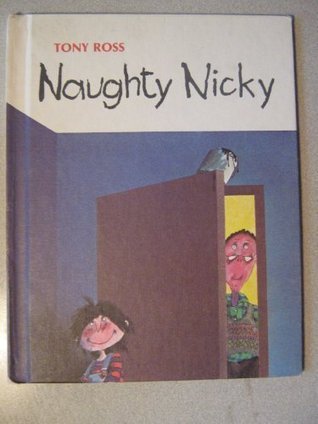 Naughty Nicky by Tony Ross | Goodreads