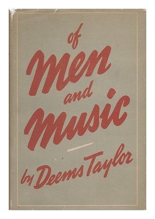 Of Men and Music by Deems Taylor | Goodreads