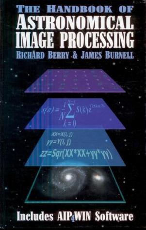 The Handbook of Astronomical Image Processing by Richard Berry | Goodreads