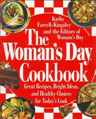 The Woman's Day Cookbook: Great Recipes, Bright Ideas, And Healthy ...