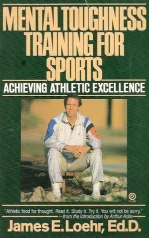 Mental Toughness Training for Sports: Achieving Athletic Excellence by ...
