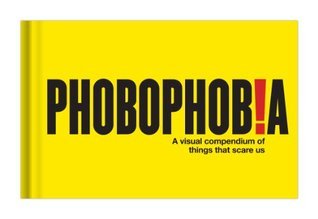 Phobophobia: A Visual Compendium of Things That Scare Us by Knock Knock ...