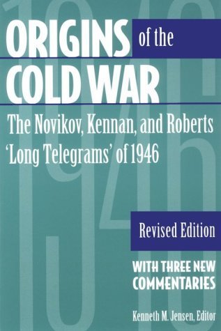 Origins of the Cold War: The Novikov, Kennan, and Roberts 'Long ...
