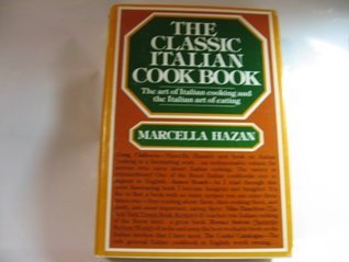 The Classic Italian Cookbook by Marcella Hazan | Goodreads