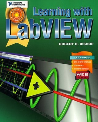 Learning With Labview by Robert H. Bishop | Goodreads