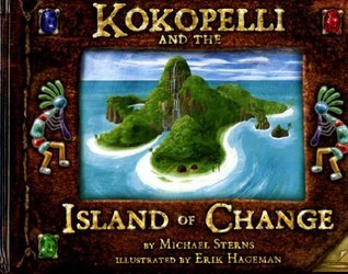 Kokopelli and the Island of Change by Michael Sterns | Goodreads