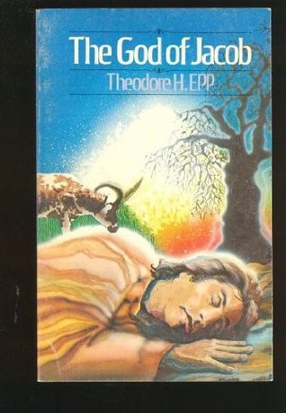 The God Of Jacob by Theodore H. Epp | Goodreads