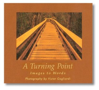 A Turning Point: Images to Words by Victor Gagliardi | Goodreads