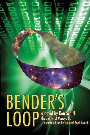 Bender's Loop by Ken Schiff | Goodreads