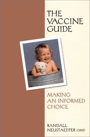 The Vaccine Guide: Making an Informed Choice by Randall Neustaedter ...