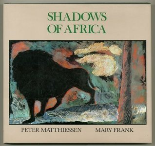 Shadows of Africa by Peter Matthiessen | Goodreads