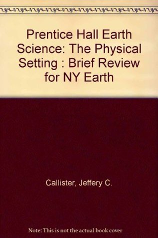 Prentice Hall Earth Science: The Physical Setting : Brief Review for NY ...