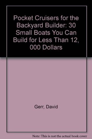 Pocket Cruisers for the Backyard Builder: 30 Small Sailboats You Can ...