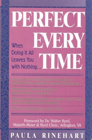 Perfect Every Time: When Doing It All Leaves You With Nothing by Paula ...