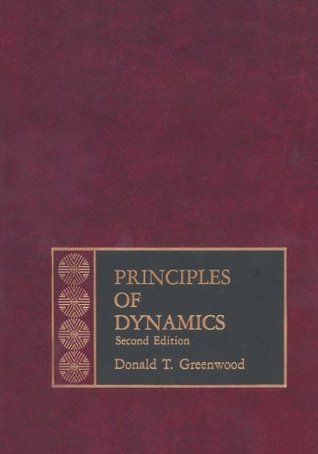 Principles of Dynamics (2nd Edition) by Donald T. Greenwood | Goodreads