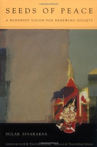 Seeds Of Peace: A Buddhist Vision for Renewing Society by Sulak ...