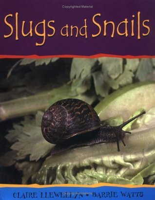 Slugs and Snails by Claire Llewellyn | Goodreads
