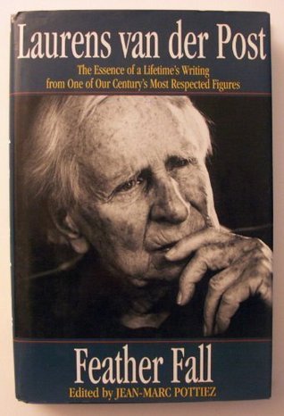 Feather Fall: An Anthology by Laurens van der Post | Goodreads