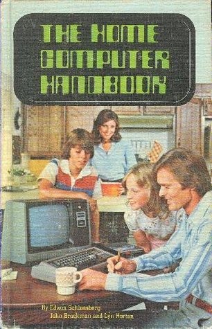 The Home Computer Handbook by Edwin Schlossberg | Goodreads