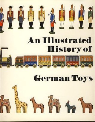 An illustrated history of German toys by Karl Ewald Fritzsch | Goodreads