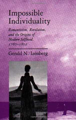 Impossible Individuality: Romanticism, Revolution, and the Origins of ...