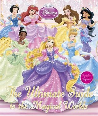 Disney Princess the Ultimate Guide to the Magical Worlds by D.K ...