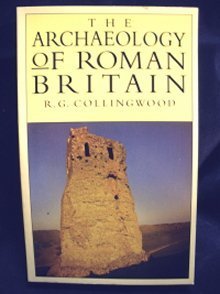 Archaeology of Roman Britain by R.G. Collingwood | Goodreads