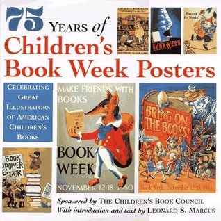 75 Years of Children's Book Week Posters by Leonard S. Marcus | Goodreads