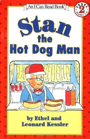 Stan the Hot Dog Man (I Can Read Book-Level 2) by Ethel Kessler | Goodreads
